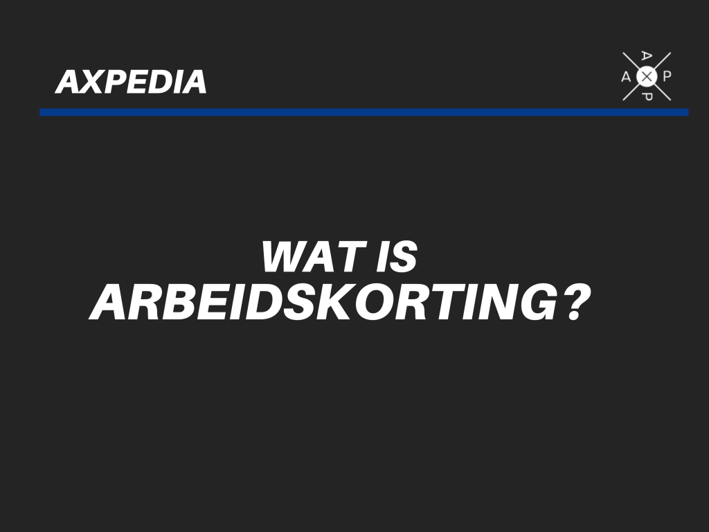 Wat is arbeidskorting? - AXP Adviseurs legt het je uit!