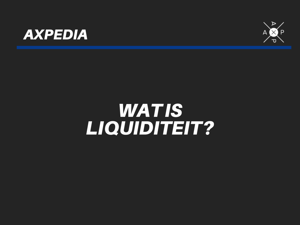 Wat is liquiditeit en welke vormen zijn er? - AXP Adviseurs